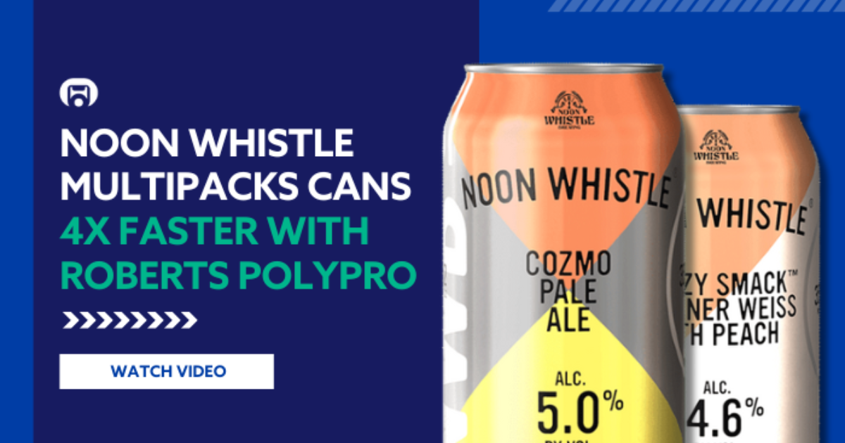 Case Study: Noon Whistle's Boost in Canning with Roberts PolyPro | Roberts
